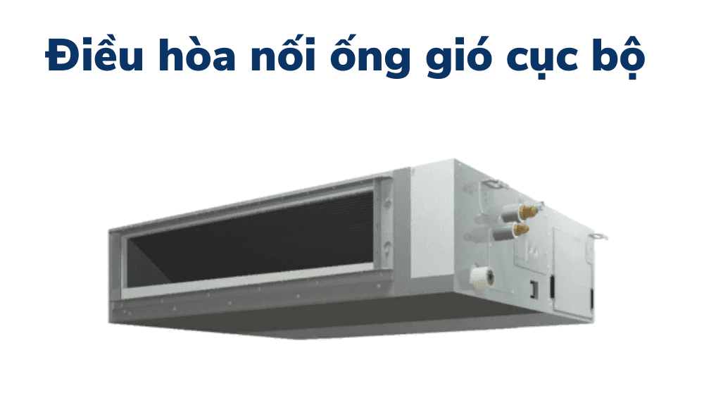 Điều hòa cục bộ âm trần nối ống gió | Giá rẻ, nhiều mẫu