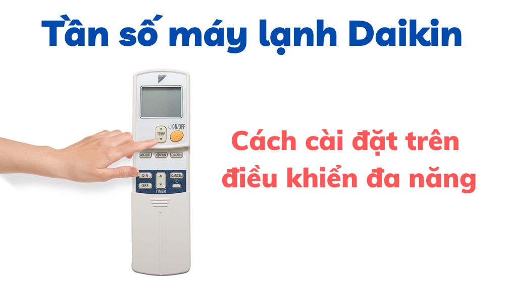 Tần số máy lạnh Daikin và cách cài đặt mã điều khiển đa năng