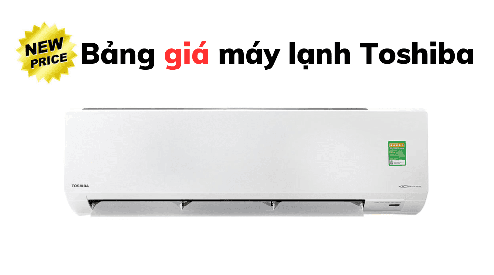 Bảng giá điều hòa Toshiba | Báo giá máy lạnh Toshiba 2023